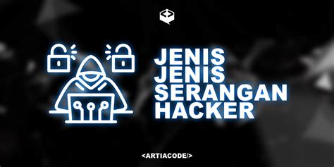 Jenis Jenis Serangan Hacker Halo Sobat Coder By Artiacode Jan 2024 Medium