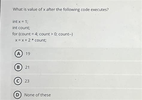 Solved What Is Value Of X ﻿after The Following Code
