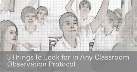 3 Things To Look For In Any Classroom Observation Protocol Roy Winkelman 3 Things To Look For In Any Classroom Observation Protocol Roy Winkelman
