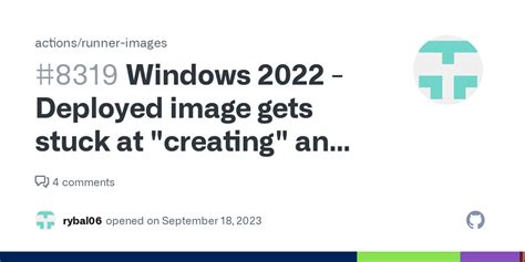 Windows 2022 Deployed Image Gets Stuck At Creating And Packer Outputs Imagestate