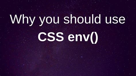Why You Should Use Css Env Logrocket Blog
