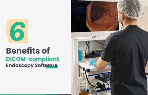 6 key benefits of dicom compliant software in endoscopy
