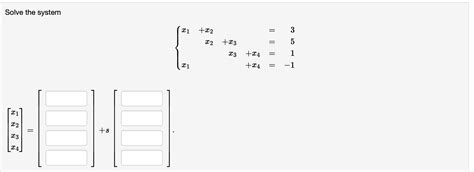 Solved Solve The System ⎩⎨⎧x1x1 X2x2 X3x3 X4 X4 51 3−1