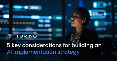 5 Key Considerations For Building An Ai Implementation Strategy Turing