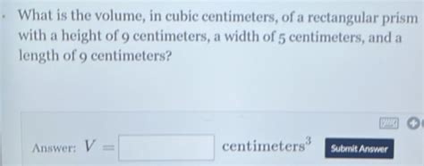 What Is The Volume In Cubic Centimeters Of A Rectangular Prism With A Height Of 9 Centi [math]