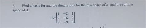 2 Find A Basis For And The Dimensions For The Row Chegg Com
