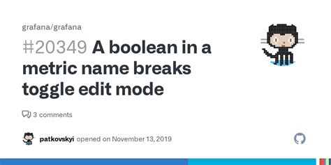 A Boolean In A Metric Name Breaks Toggle Edit Mode · Issue 20349 · Grafanagrafana · Github