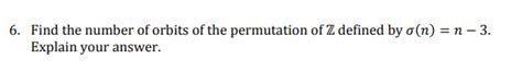 Solved 6 Find The Number Of Orbits Of The Permutation Of Z