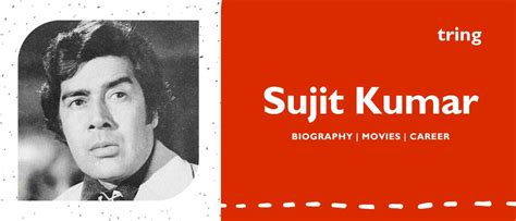 Sujit Kumar Best Movies Career Age Birthday Net Worth