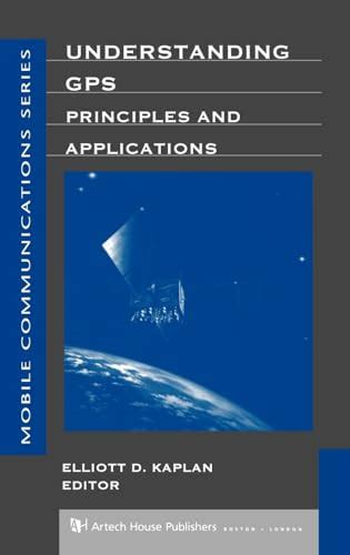 Understanding Gps Principles And Applications Mobile Communications Library 9780890067932