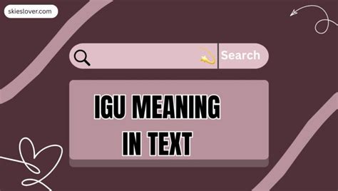 Igu Meaning In Text What Does Igu Really Mean