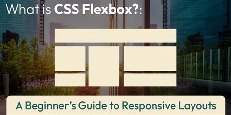 What Is Css Flexbox A Beginners Guide To Responsive Layouts