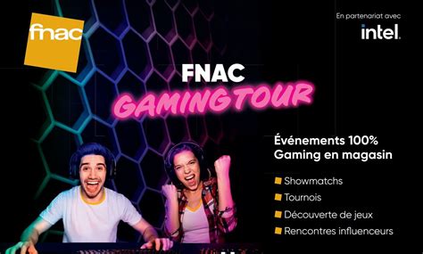 Fnac Gaming Tour Retrouvez Nous Partout En France