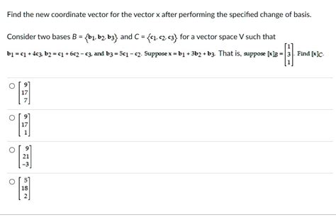 SOLVED Find The New Coordinate Vector For The Vector X After Performing The Specified Change Of