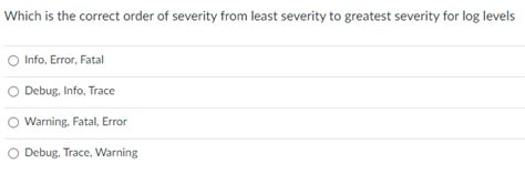 Solved Which Is The Correct Order Of Severity From Least Chegg Com
