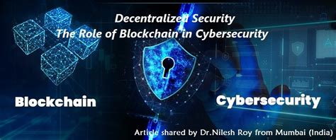Decentralized Security The Role Of Blockchain In Cybersecurity