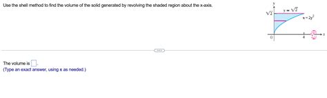 Solved Use The Shell Method To Find The Volume Of The Solid Chegg Com