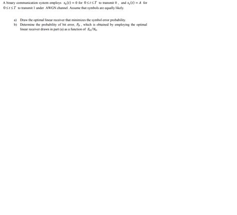 Solved A Binary Communication System Employs Sot0 For