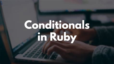 06 Ruby Learning Path Conditionals Youtube