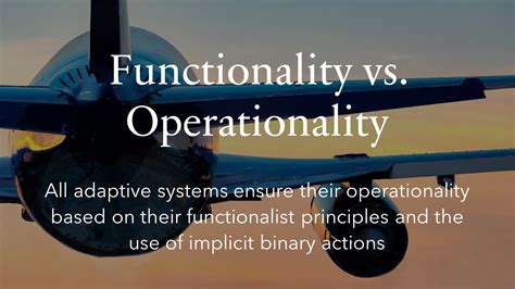 Using Functionalist Principles To Manage Functionality And Binary Actions To Manage Operationality