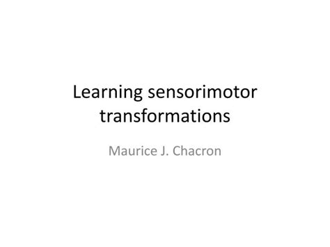 Ppt Learning Sensorimotor Transformations Powerpoint Presentation