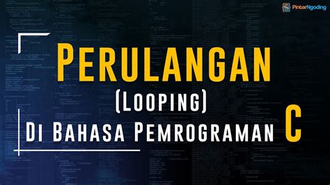5 Perulangan Looping Di Bahasa Pemrograman C Youtube