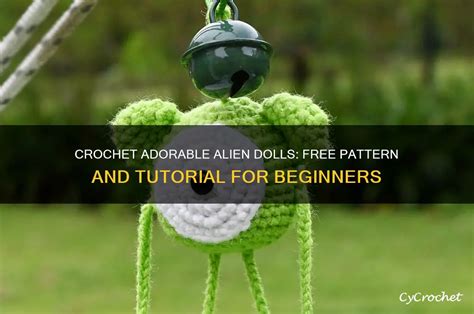 Crochet Adorable Alien Dolls Free Pattern And Tutorial For Beginners