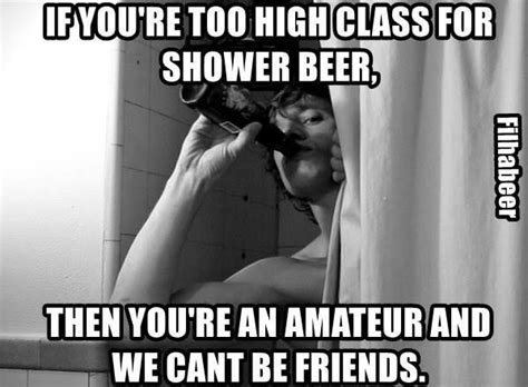 Love A Good Shower Beer Shower Beer Beer Quotes Funny Beer Quotes