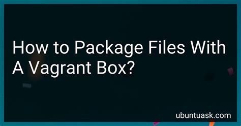 How To Package Files With A Vagrant Box In 2024