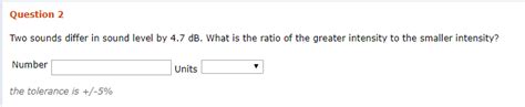 Solved Question 2 Two Sounds Differ In Sound Level By 47