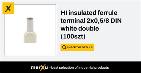 Ergom Hi Insulated Ferrule Terminal 2x0 5 8 Din White Double 100szt Merxu Negotiate Prices