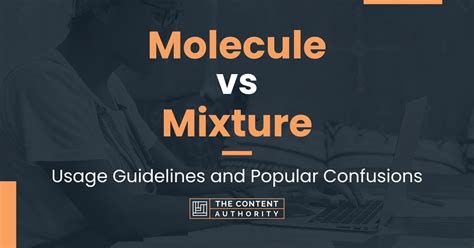 Molecule Vs Mixture Usage Guidelines And Popular Confusions