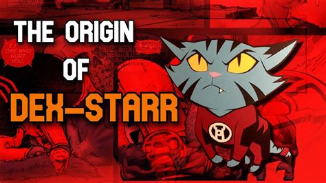 The Origin Of Dex Starr The Red Lantern Cat Dc Comics Youtube