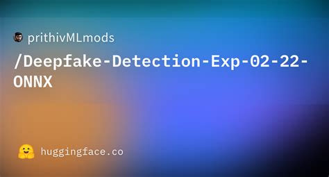 Prithivmlmods Deepfake Detection Exp 02 22 Onnx · Hugging Face