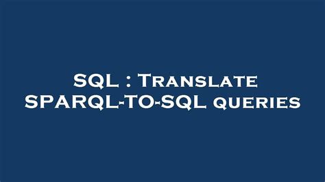 Sql Translate Sparql To Sql Queries Youtube Sql Translate Sparql To Sql Queries Youtube