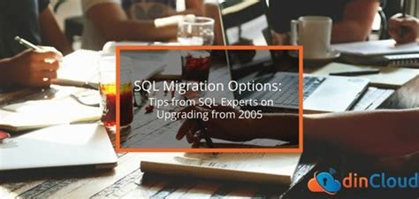 Sql Migration Upgrading Tips From Experts