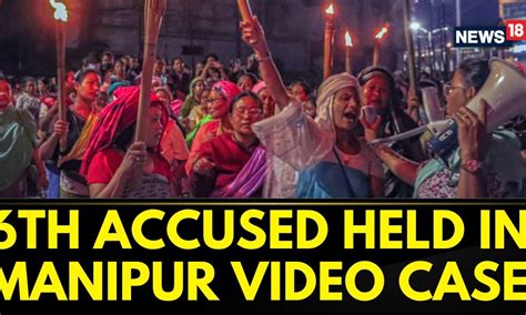 Manipur Horror Women Video Sixth Accused Arrested In Manipur Viral Video Incident News