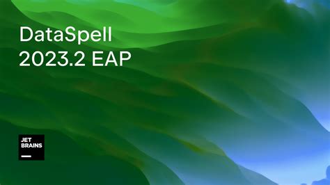 dataspell 2023 2 eap 1 is out the dataspell blog