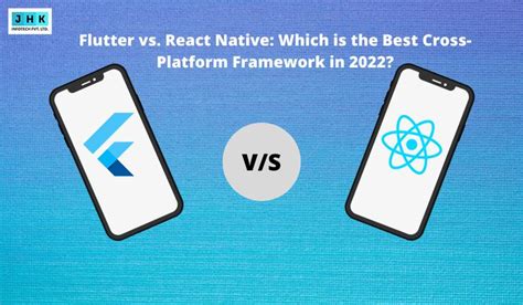 Flutter Vs React Native Which Is The Best Cross Platform Framework In