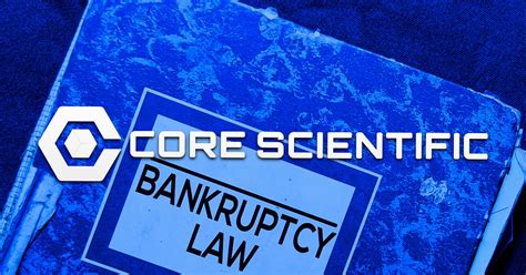 Bitcoin Miner Core Scientific Files Chapter 11 Reorganization Plan