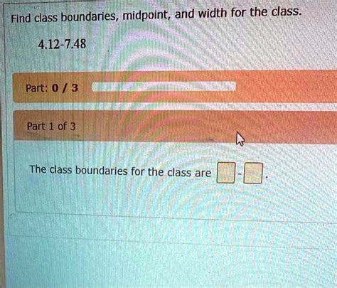 Find Class Boundaries Midpoint And Width For The Class 412 748