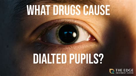 What Drugs Cause Dilated Pupils