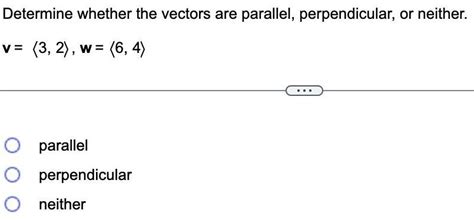 [answered] determine whether the vectors are parallel perpendicular kunduz