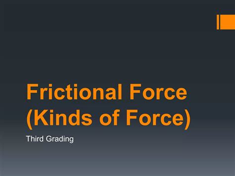 392916560 Frictional Force Kinds Of Forces Grade 6pptx Physics Science