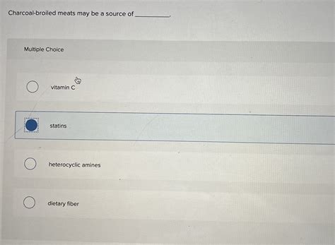 Solved Charcoal Broiled Meats May Be A Source Ofmultiple