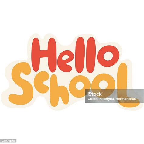 안녕하세요 학교 동기 부여 텍스트 Hello School 레터링은 학교 자료 교육 콘텐츠 스티커 또는 학생 동기 부여에 이상적입니다 개념에 대한 스톡 벡터 아트 및 기타