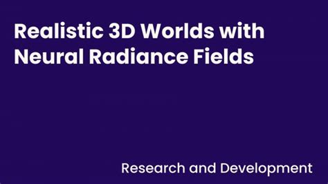Realistic 3d Worlds With Neural Radiance Fields Xreco