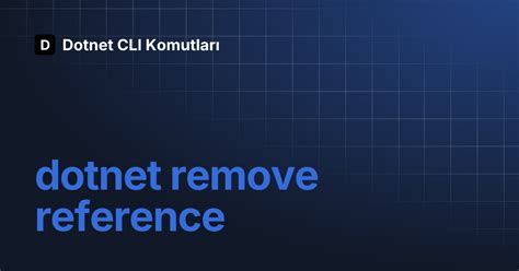 Dotnet Remove Reference Dotnet Cli Komutları