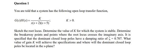 Solved You Are Told That A System Has The Following Open