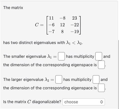 Solved The Matrix C⎣⎡11−6−7−812823−22−19⎦⎤ Has Two Distinct